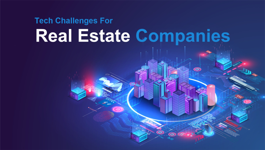 List of Tech Challenges Facing Real Estate Companies in 2022 - TechKnowable
